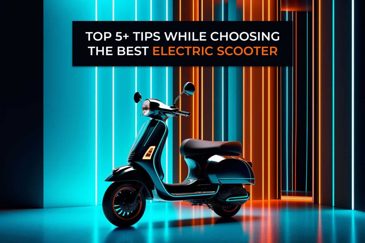 5 Tips for Choosing the Best Electric Scooter in India