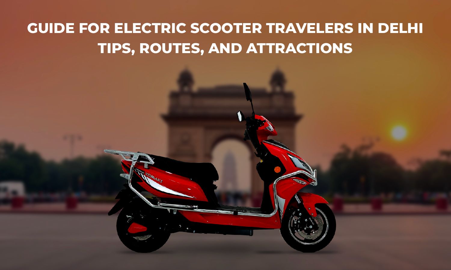 6 Essential Tips for Electric Scooter Travelers in Delhi