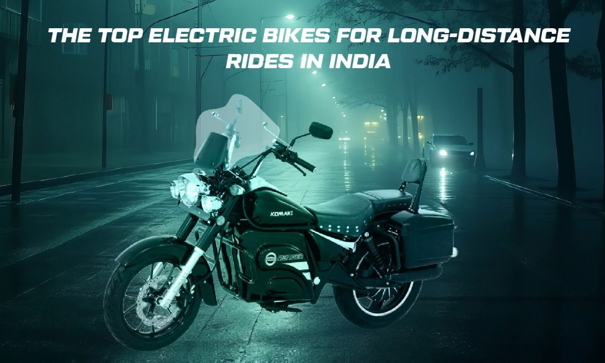 Electric Bikes for Long-Distance Rides in India: Top Picks